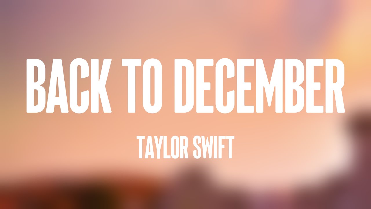 Back To December - Taylor Swift [Lyric Version] 🎁 - YouTube