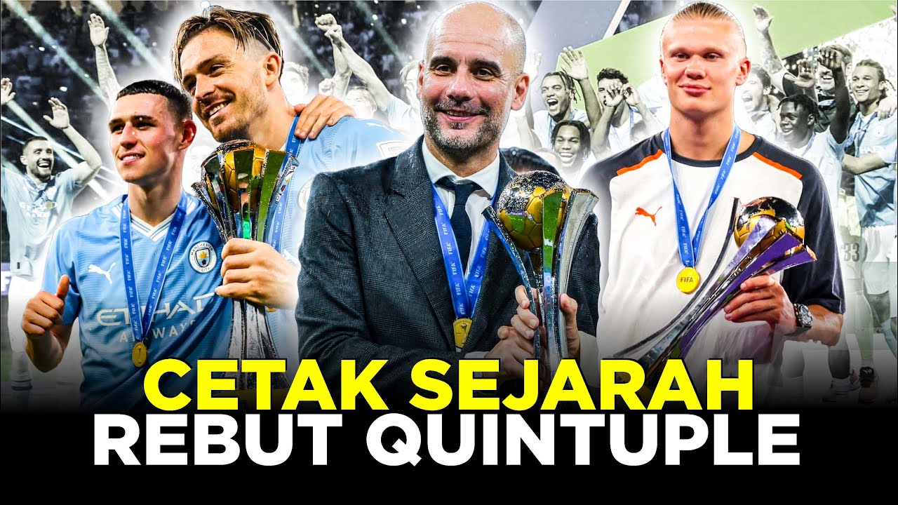 MANCHESTER CITY CIPTAKAN SEJARAH DI FINAL PIALA DUNIA ANTAR KLUB! CETAK REKOR QUINTUPLE - YouTube