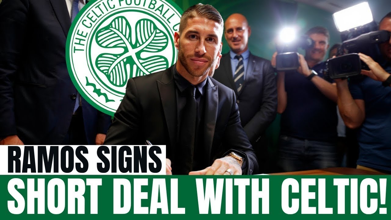 SERGIO RAMOS SIGNS SHORT-TERM DEAL WITH CELTIC IN STUNNING TRANSFER ...
