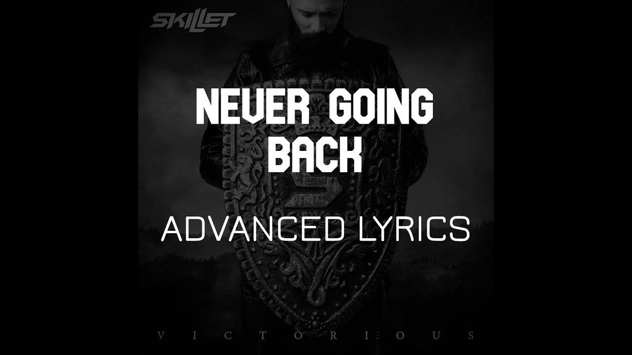 Skillet - Never Going Back (Advanced Lyrics) - YouTube