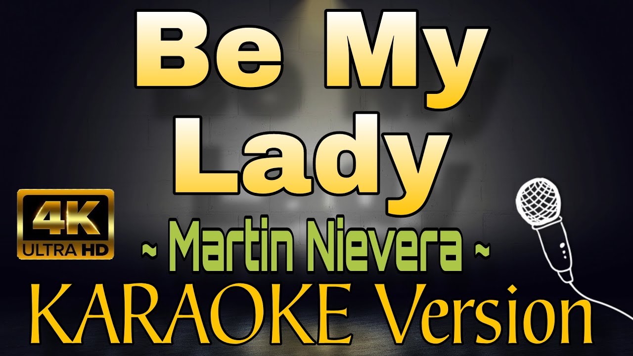 BE MY LADY - Martin Nievera (HD KARAOKE Version) - YouTube