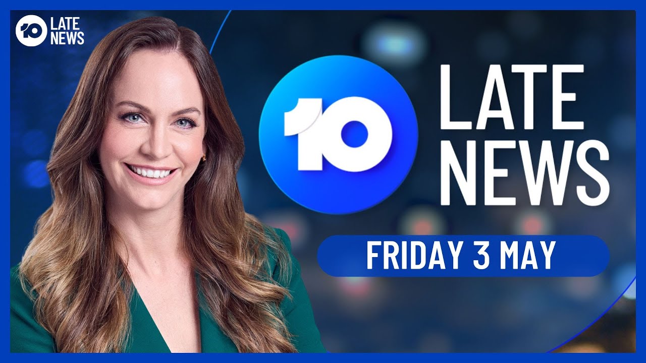 10's Late News with Ursula Heger - Friday, May 3 2024 - YouTube