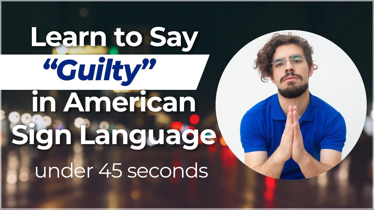 Signing in Seconds: Learn how to say GUILTY in ASL! LESS THAN 40 ...