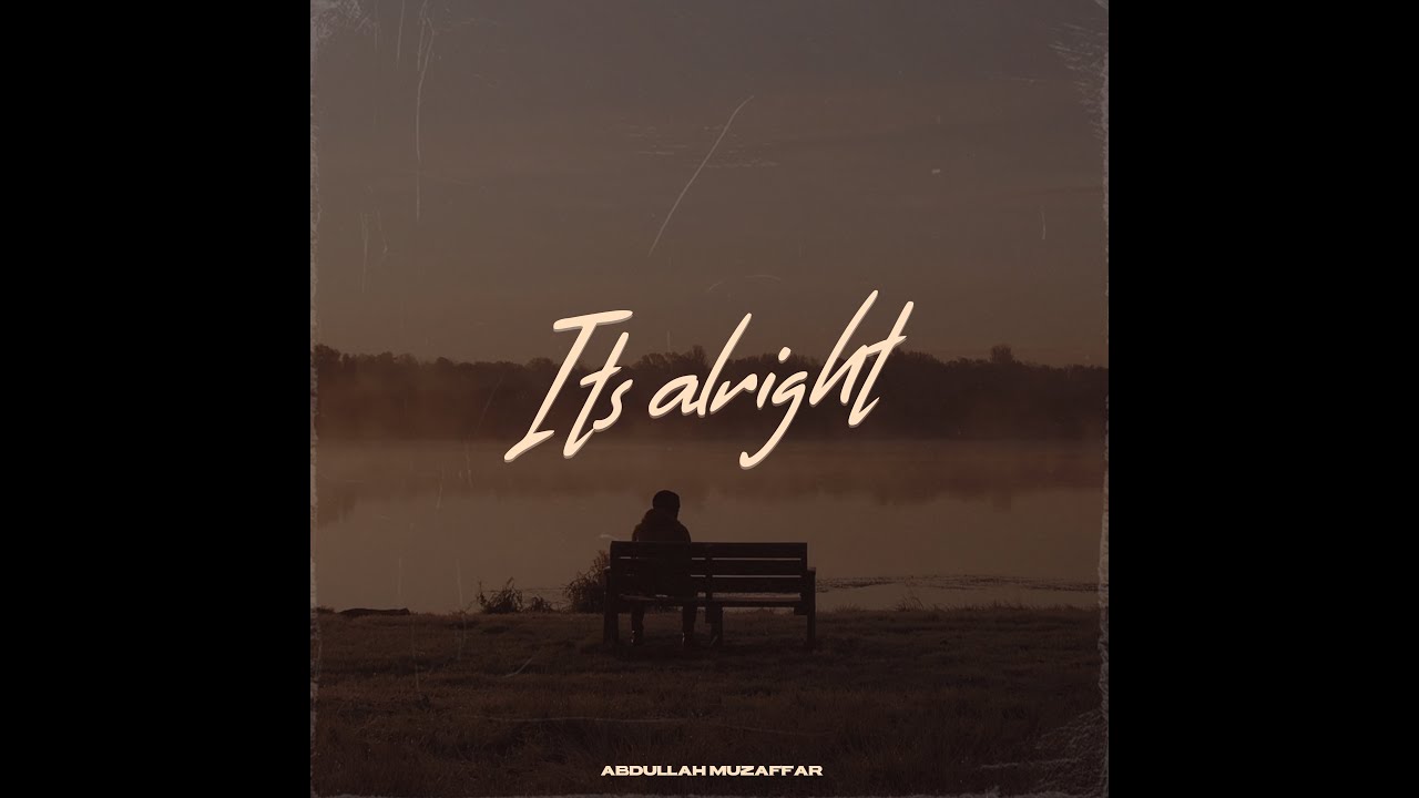 Abdullah Muzaffar I Its Alright | Lyrical Video - YouTube Music