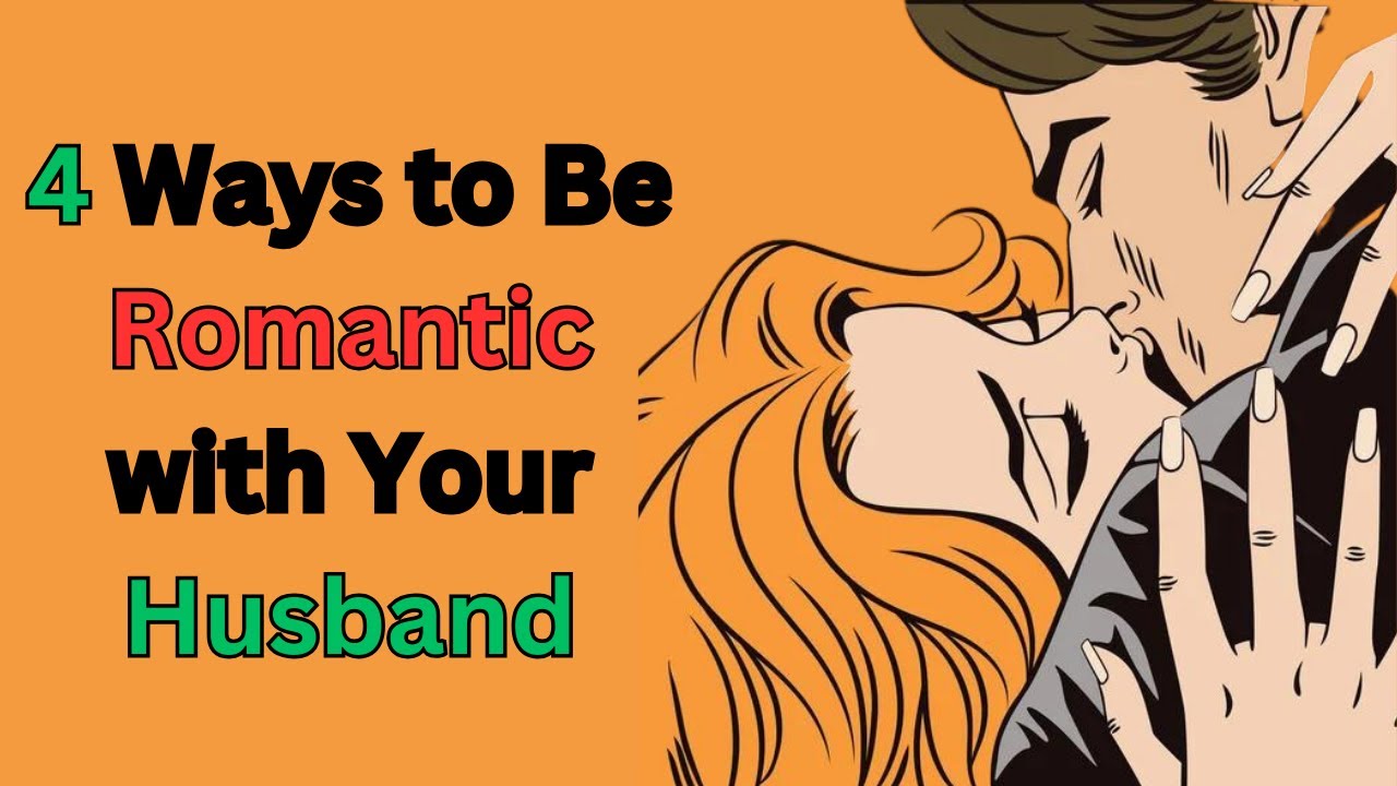4 Ways To Be Romantic With Your Husband Relationship Advice For Men 4-ways-to-be-romantic-with-your-husband-relationship-advice-for-men