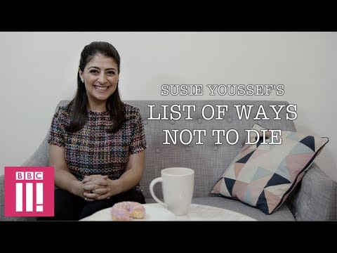 List of Ways Not To Die | Susie's Youssef's Life Lesson