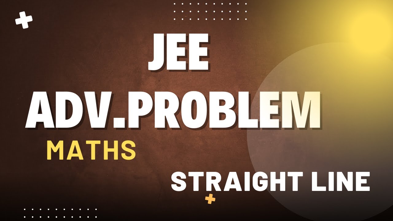 JEE ADV.PROBLEMS MATHS || STRAIGHT LINES || #jee #mathematics # ...