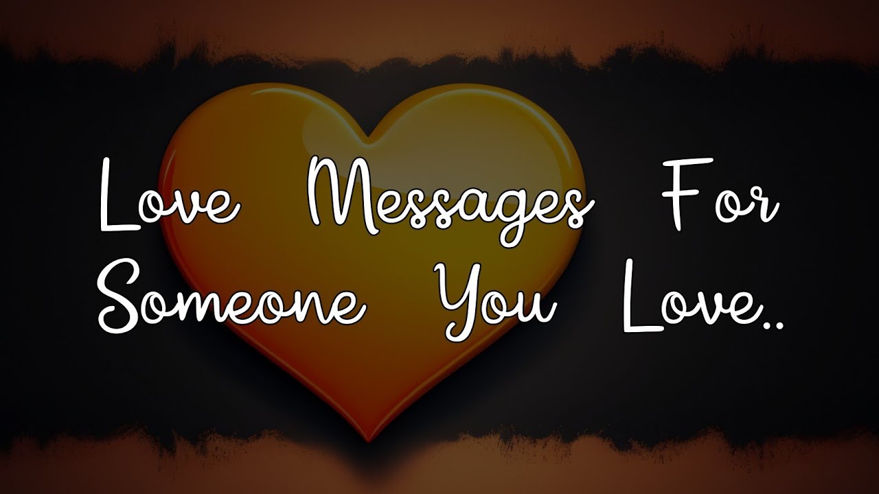 Love Messages For Someone You Love ️ - Send This Video to Someone You ...