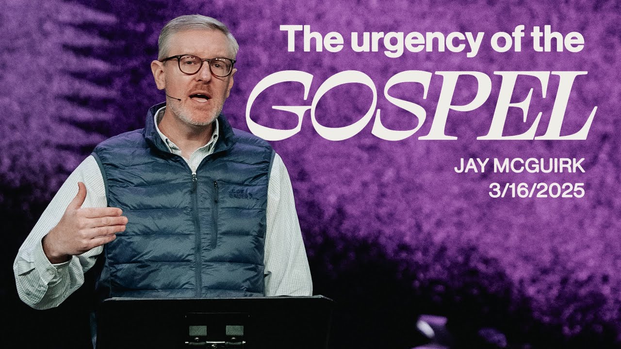 The Urgency of the Gospel | Jay McGuirk | Live By Faith: Filled With ...