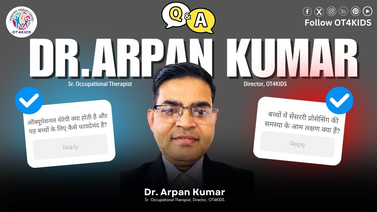 OT4KIDS Q&A | Expert Answers by Dr. Arpan Kumar on Child Therapy ...