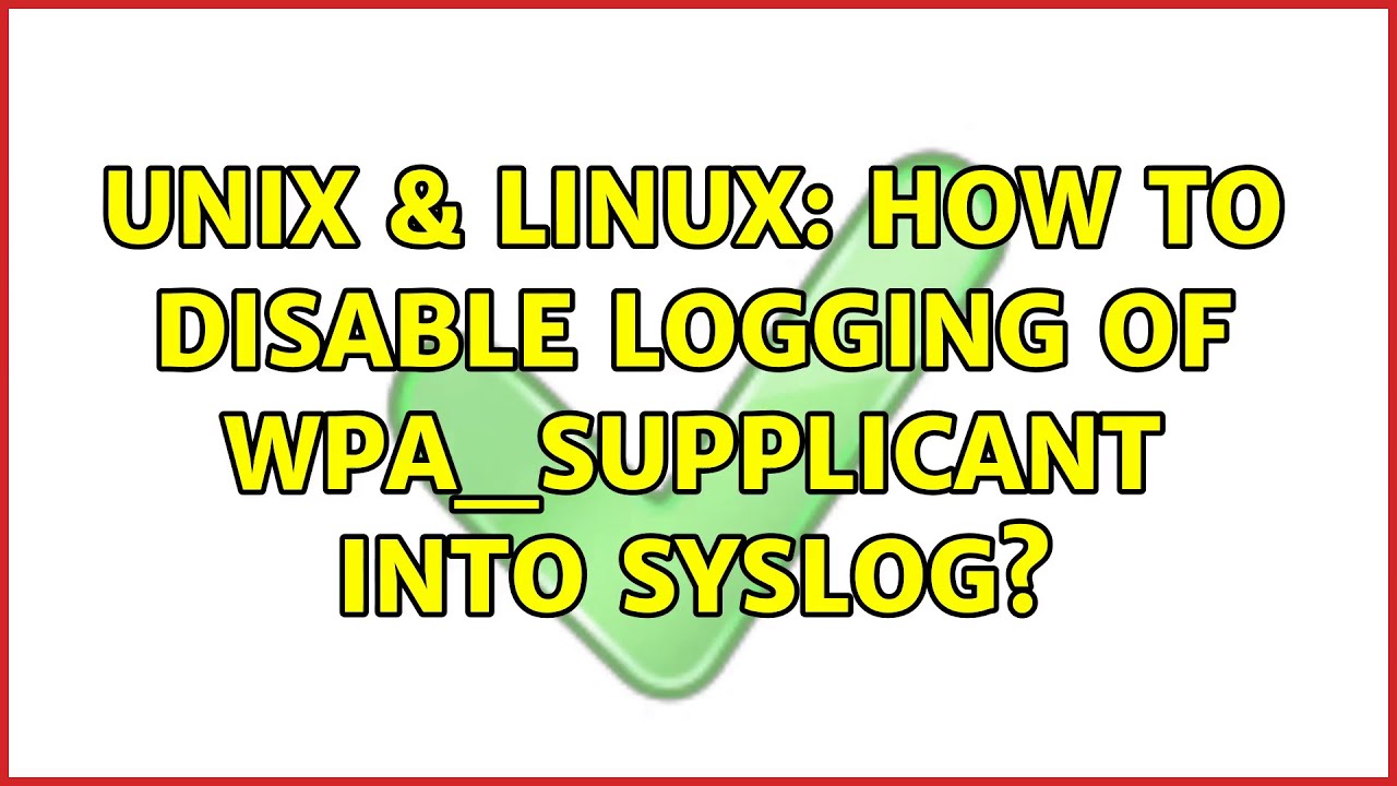 Unix Linux How To Disable Logging Of Wpa supplicant Into Syslog 2 Unix Linux How To Disable Logging Of Wpa supplicant Into Syslog 2