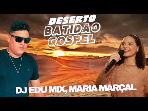 Deserto - Maria MArçal (Remix - Dj Edu mix) -Batidão Gospel