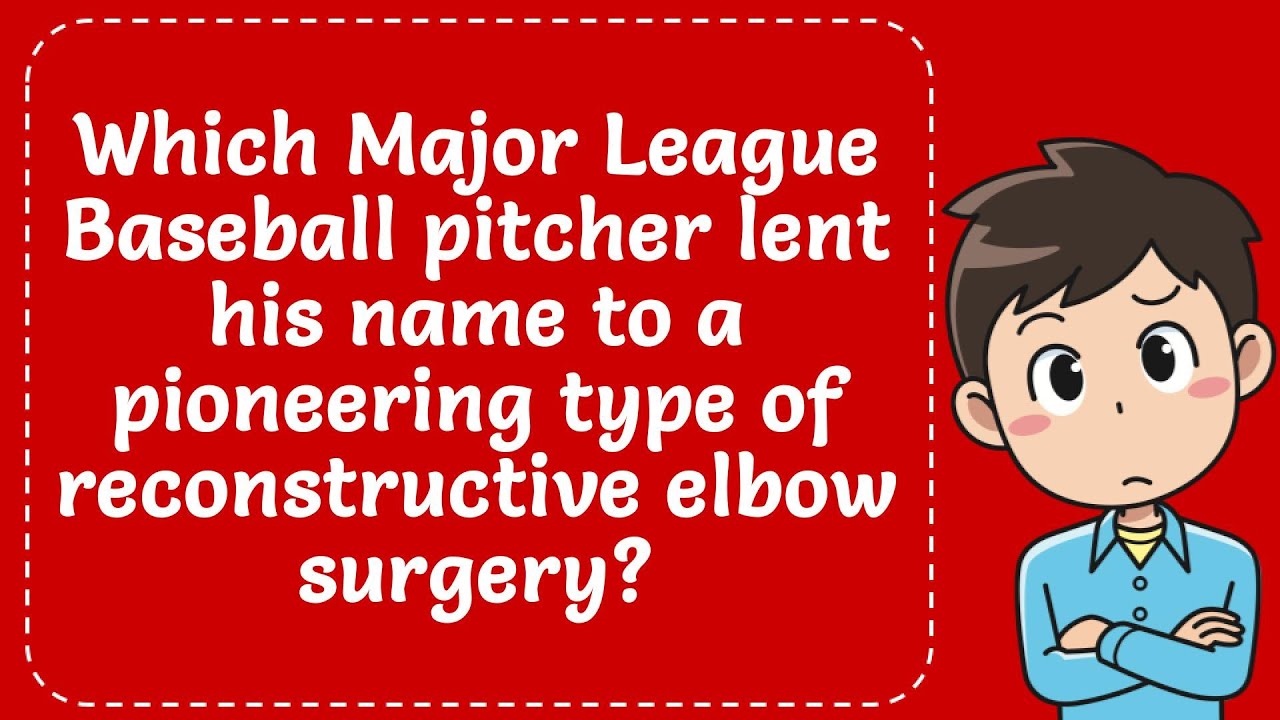 Which MLB pitcher lent his name to a pioneering type of reconstructive ...