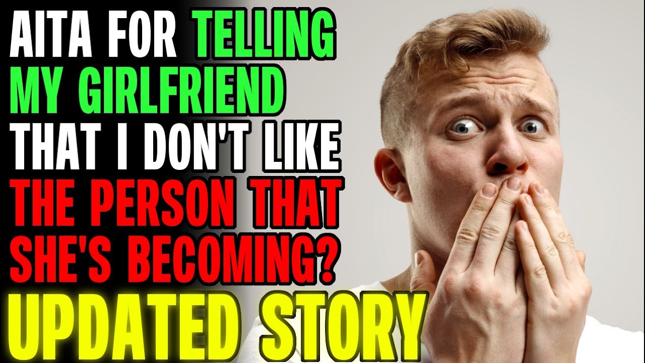 AITA For Telling My Girlfriend That I Don't Like The Person She's ...