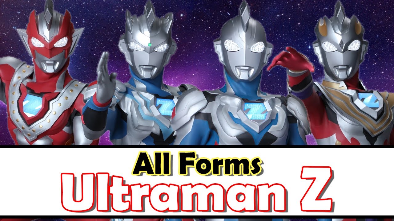 Ultraman Z All Forms | ร่างต่าง ๆ ของอุลตร้าแมนแซด - YouTube