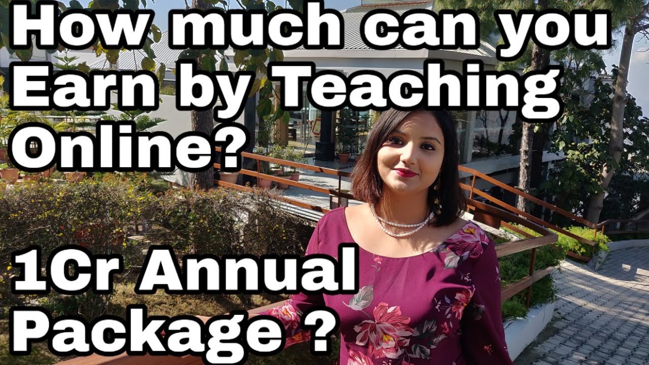 Salary Of Educators How Much Can You Earn By Teaching Online 1 Crore