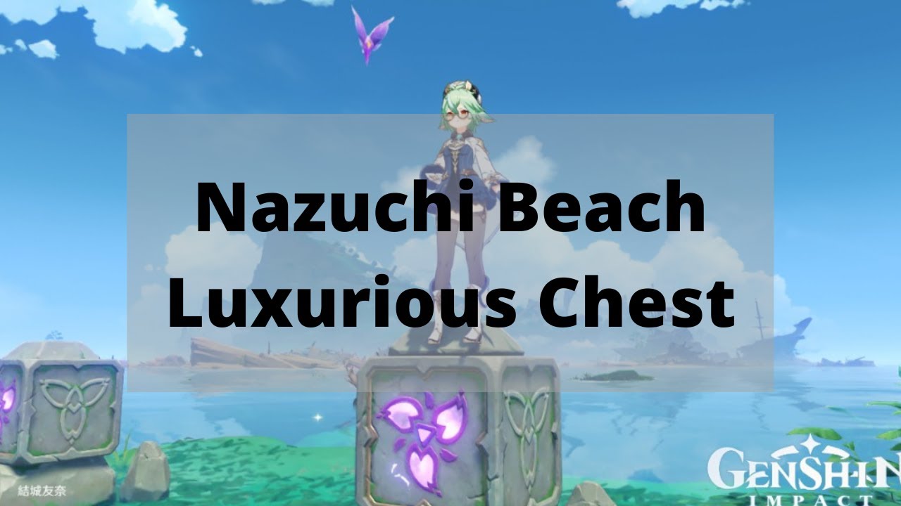 HOW TO UNLOCK NAZUCHI BEACH LUXURIOUS CHEST GENSHIN IMPACT 2.0 INAZUMA ...