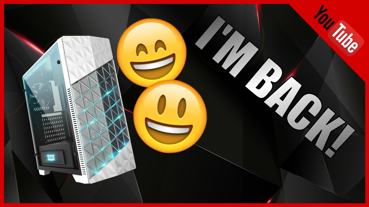 I'M BACK! | New PC! - YouTube