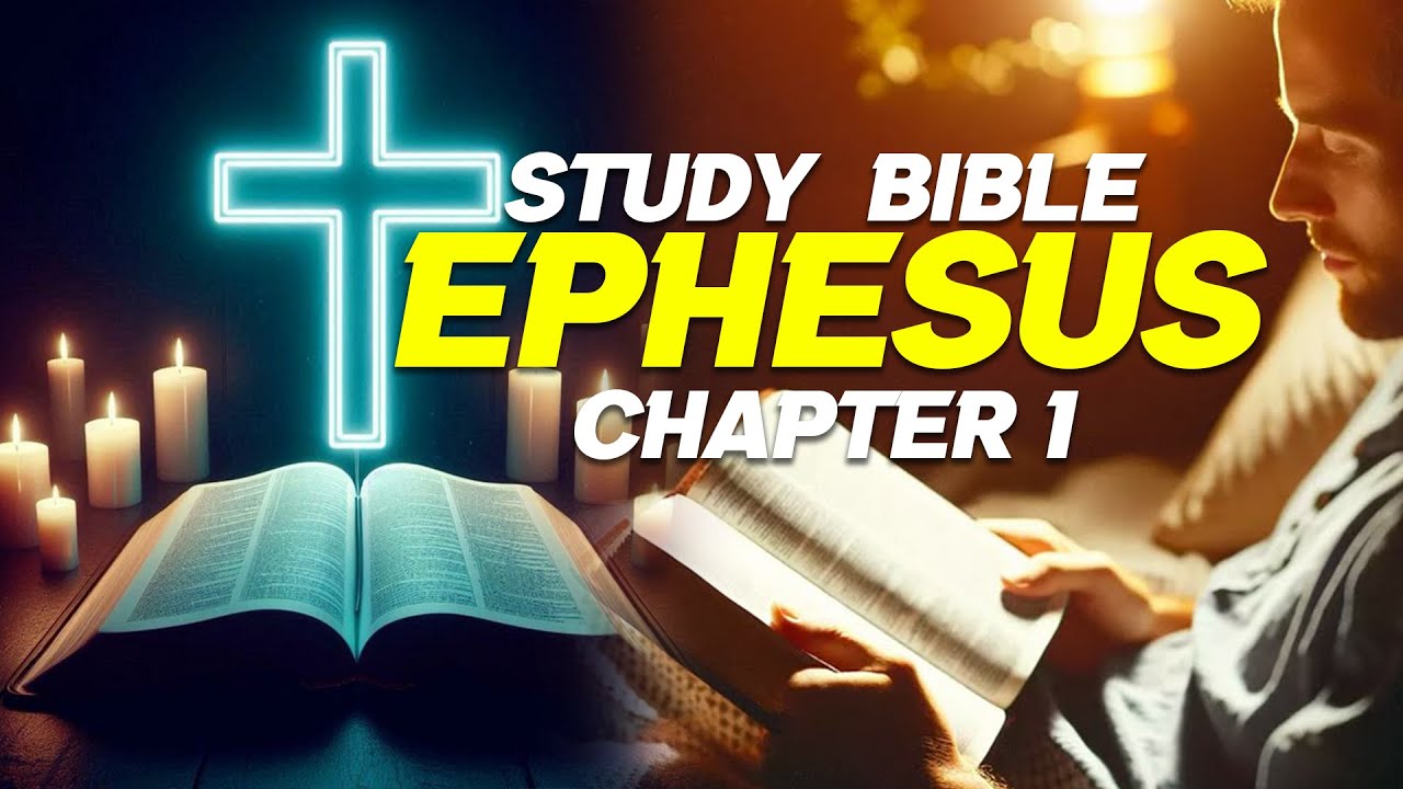 STUDY EPHESIANS CHAPTER 1 - YouTube