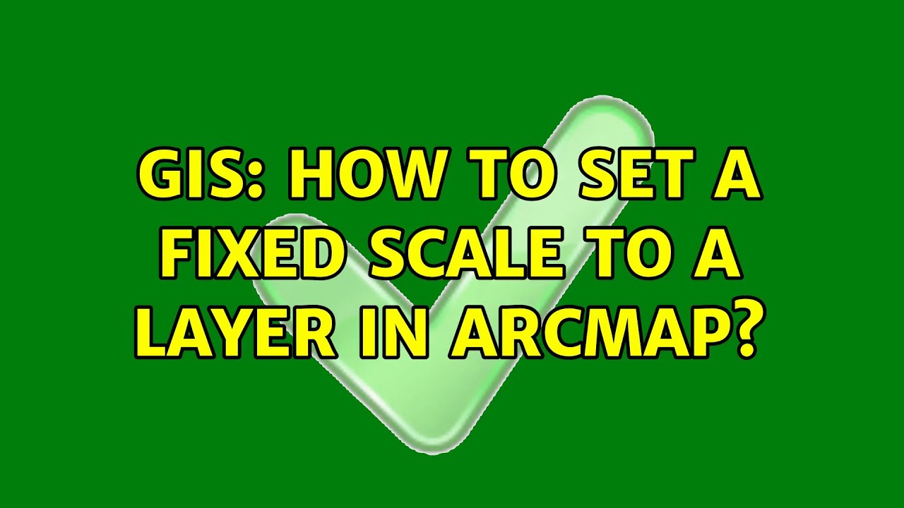 GIS: How to set a fixed scale to a layer in ArcMap? (2 Solutions ...