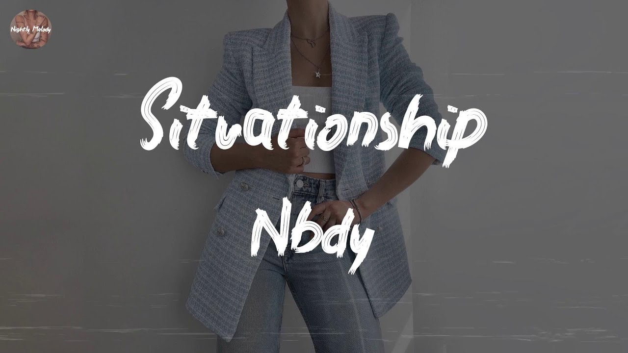 Nbdy - Situationship (Lyric Video) - YouTube