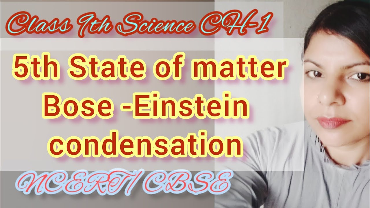 5th state of matter Bose Einstein Condensation class9th part10 chapter1 ...