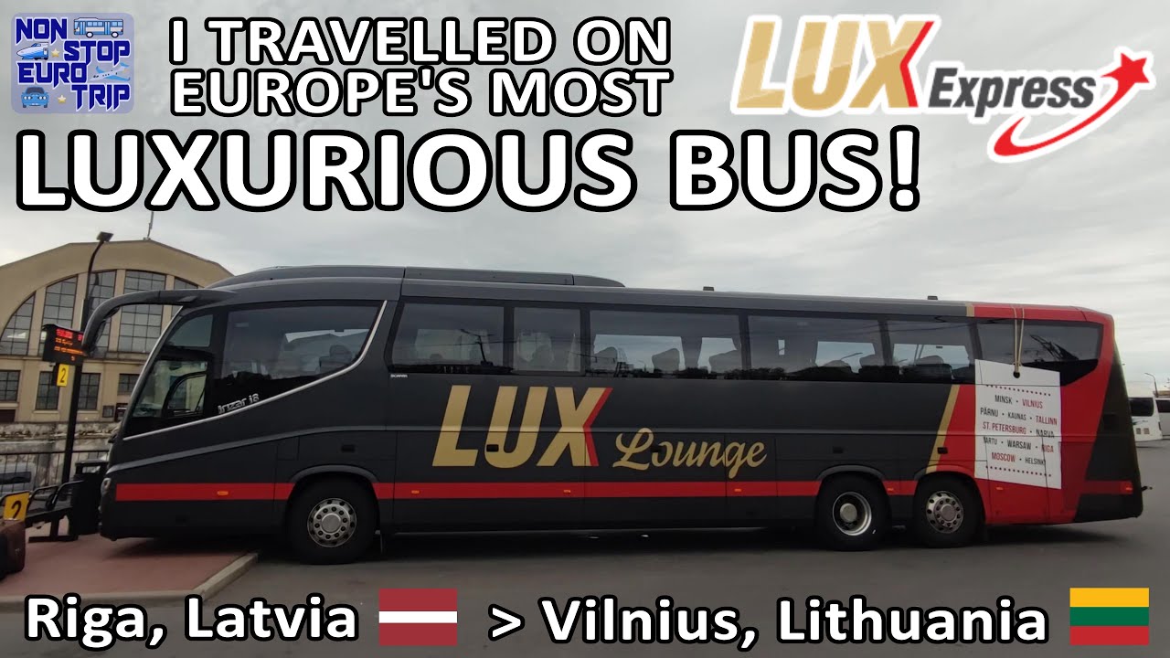 EUROPE'S MOST LUXURIOUS BUS / LUXEXPRESS FROM RIGA, LATVIA TO VILNIUS ...