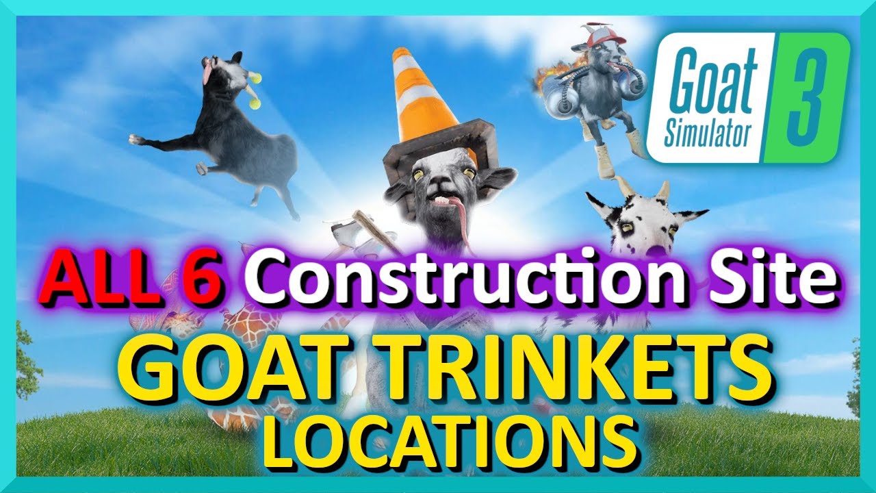 All 6 Construction Site Trinkets Goat Simulator 3 - YouTube