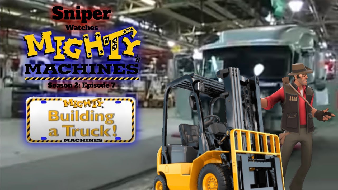 Sniper Watches Mighty Machines: Season 2: Episode 7: Building A Truck ...