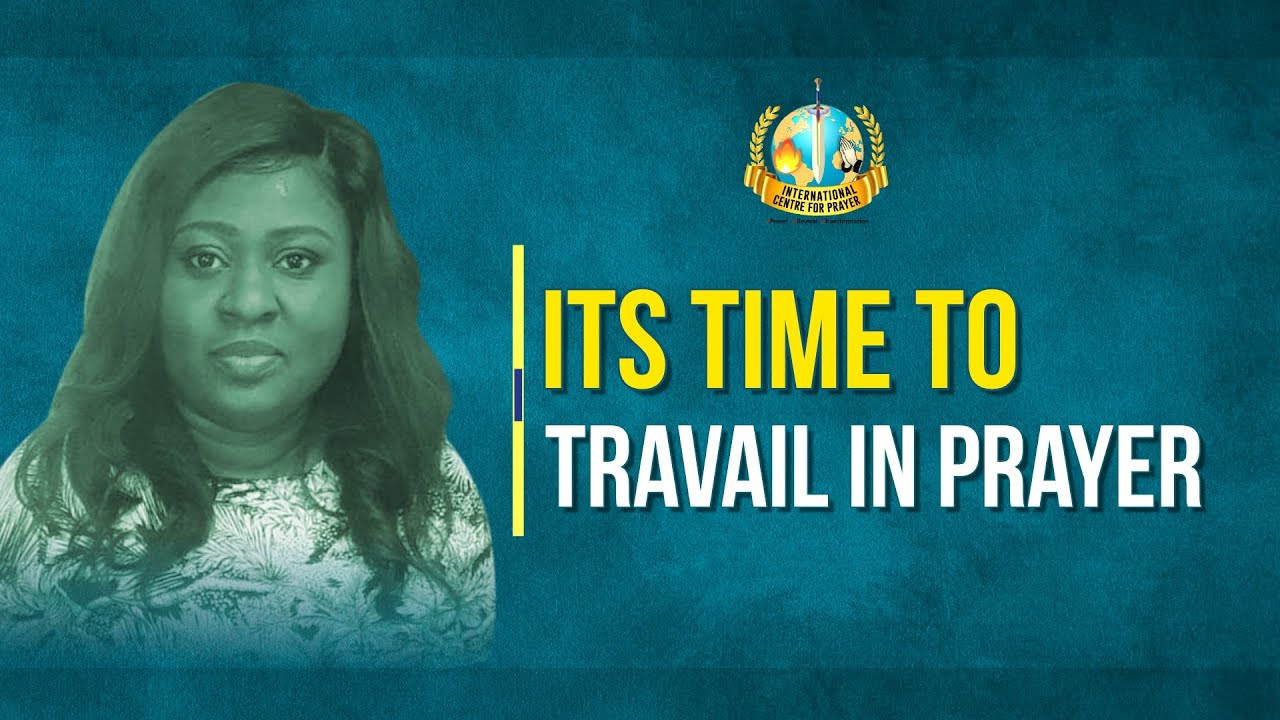 ITS TIME TO TRAVAIL IN PRAYER - Pastor Christa Afful - YouTube