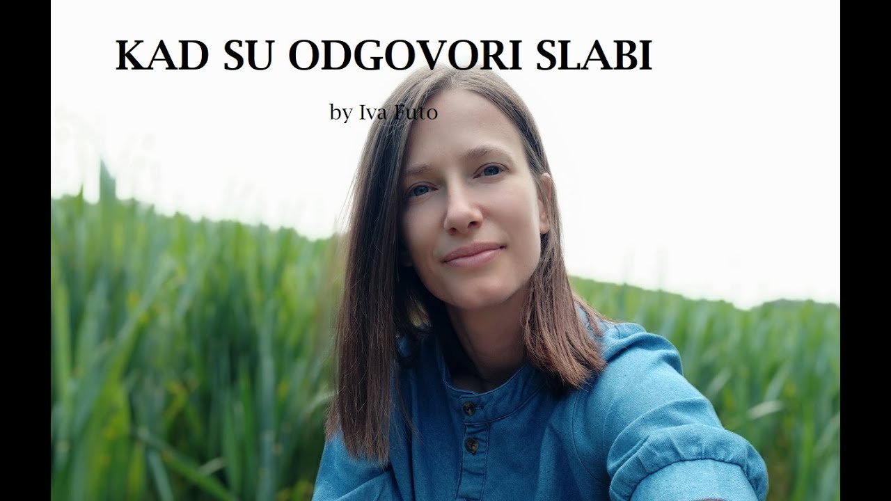 Kad Su Odgovori Slabi - Iva Futo - YouTube