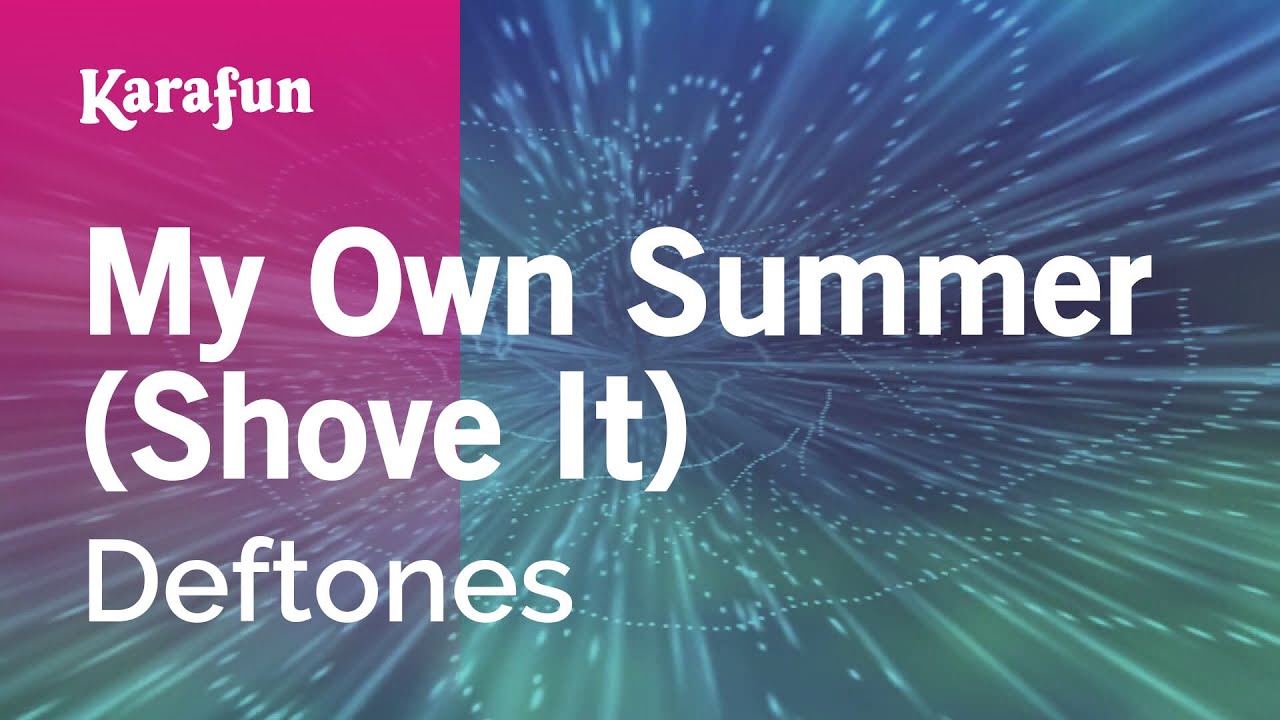 My Own Summer (Shove It) - Deftones | Karaoke Version | KaraFun - YouTube