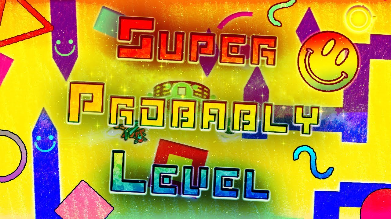 [IT'S OVER!!!] Super Probably Level by Alkali (My Former Hardest Demon ...