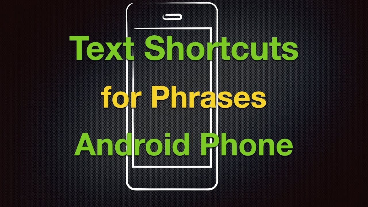 Text Shortcuts for Frequently Used Phrases on Android Phone - YouTube