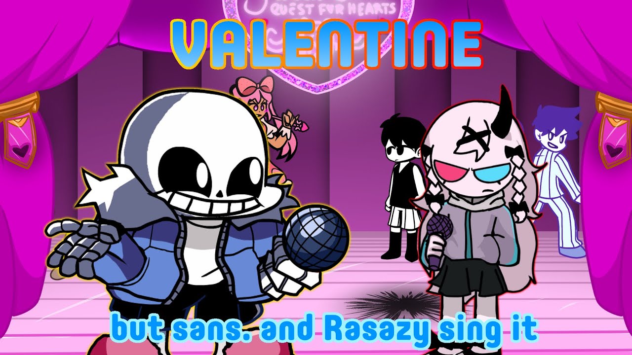 Valentine, but Sans and Rasazy sing it | mid fight masses(mfm), indie ...