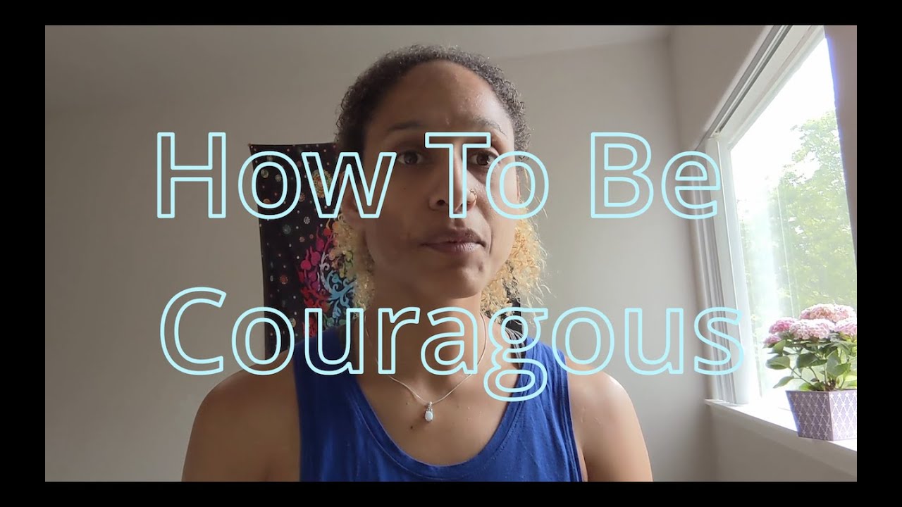 8 Ways to Help You Become Couragous - YouTube