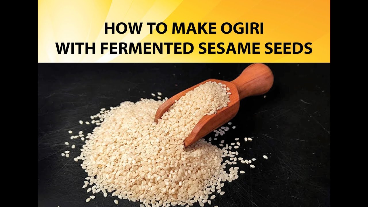 HOW TO MAKE OGIRI WITH FERMENTED SESAME SEEDS - YouTube