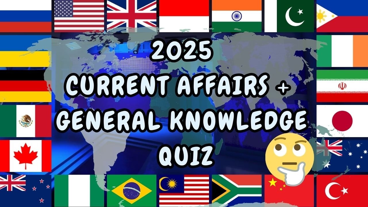 Current Affairs + General Knowledge Quiz | 15+ Topics | Reasons ...