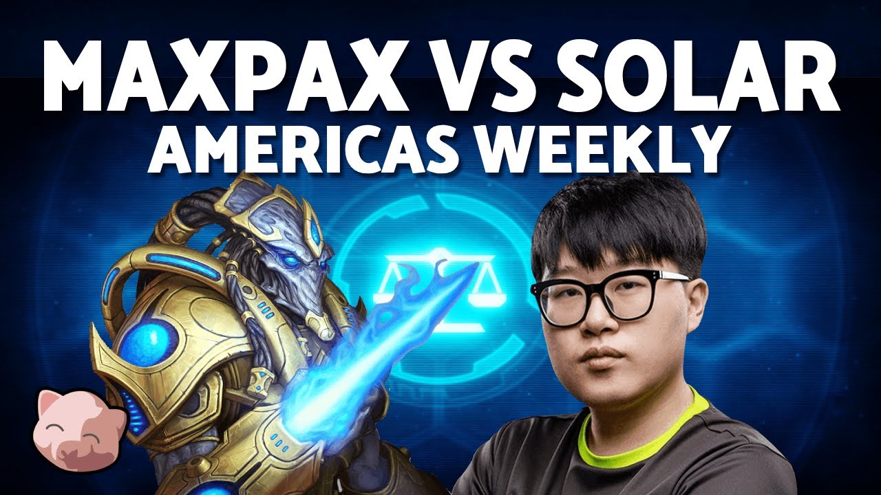 MAXPAX vs SOLAR | Americas Weekly 7 (Bo3 ZvP) - StarCraft 2 - YouTube