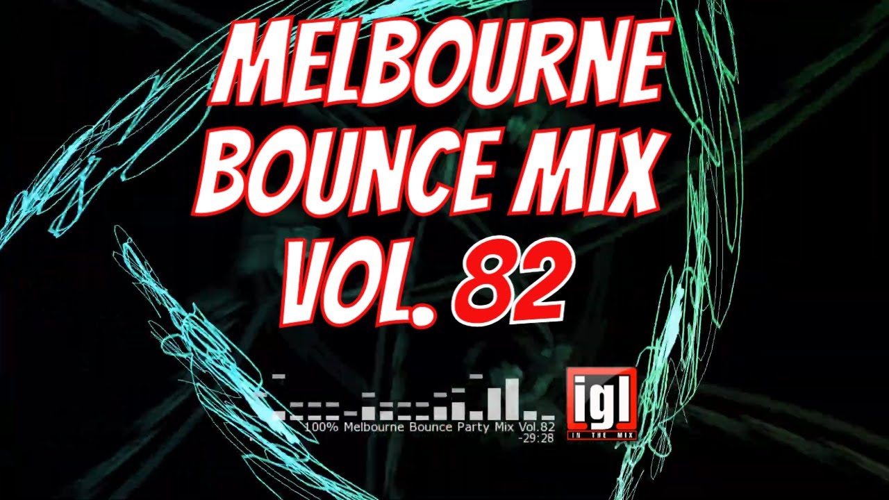 [REUPLOAD] 100% Melbourne Bounce Party Mix Vol.82 | igl in the mix ...