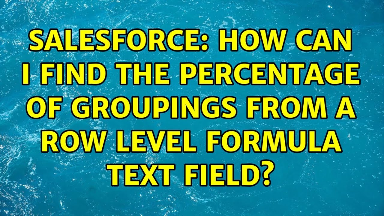 Salesforce How Can I Find The Percentage Of Groupings From A Row Level salesforce-how-can-i-find-the-percentage-of-groupings-from-a-row-level