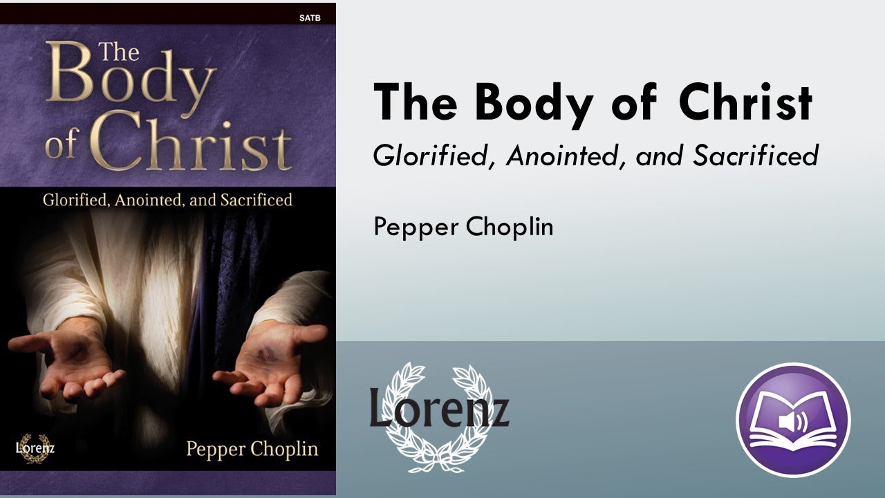 The Body of Christ (SATB) - Pepper Choplin - YouTube
