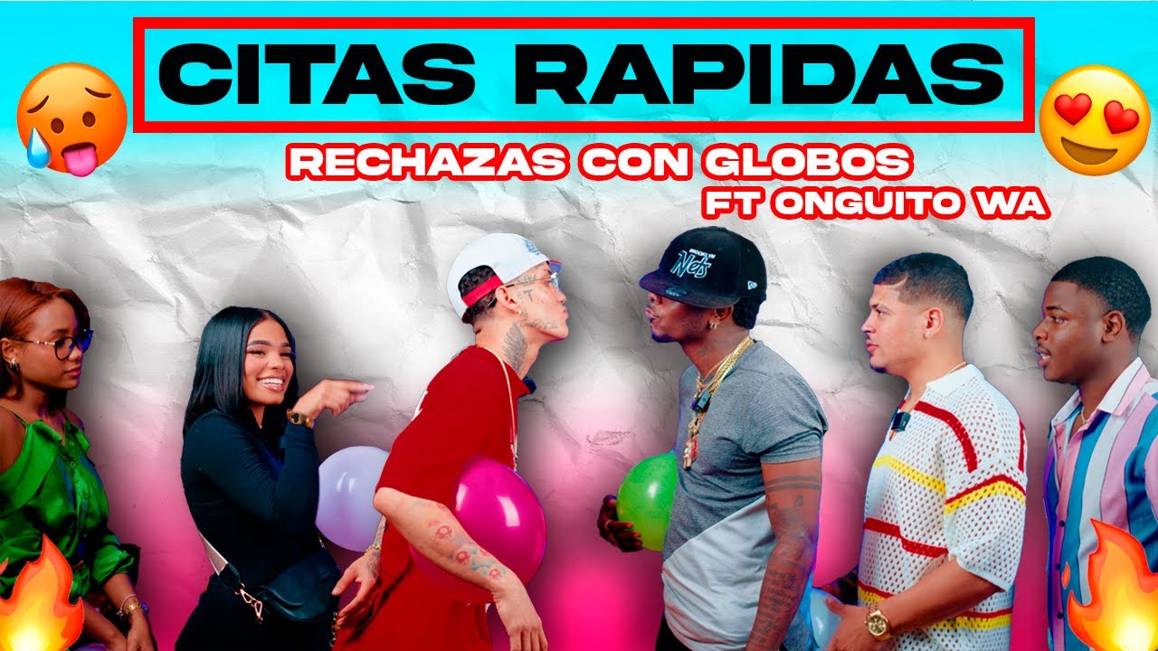 CITAS RAPIDAS RECHAZAS CON GLOBOS FT ONGUITO WA, HARRAYAO, YESTHER ...