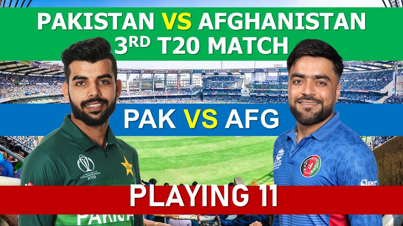 PAK VS AFG 3RD T20 MATCH PAKISTAN VS AFGHANISTAN PLAYING 11 - YouTube
