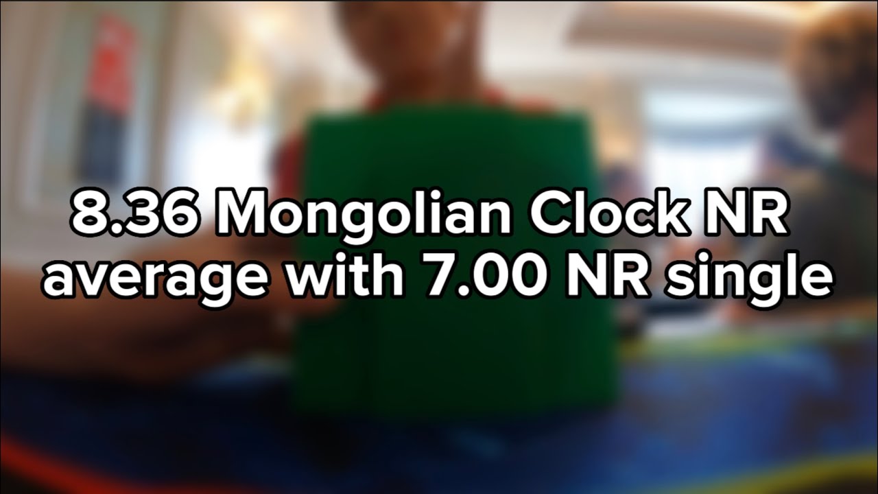 8.36 Mongolian Clock NR average with 7.00 NR single (7.35 without DNF ...