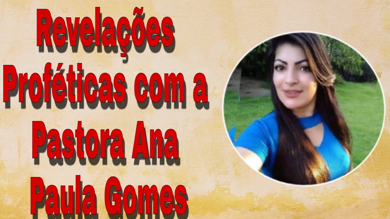 Revelações Proféticas com a Pastora Ana Paula Gomes - Pastora Ana Paula ...