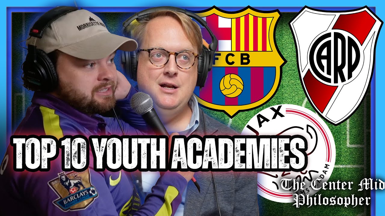 Matt's 10 Favorite Youth Academies in the World! A Unique Peak into the ...