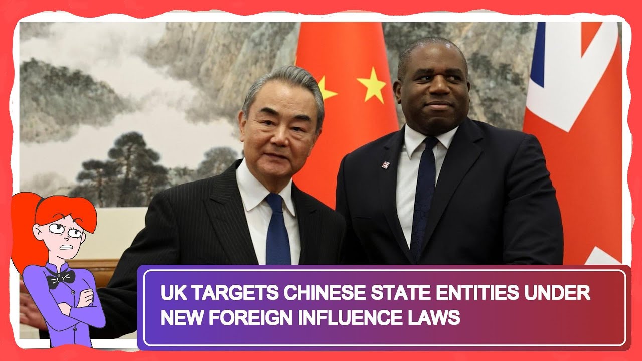 UK Targets Chinese State Entities Under New Foreign Influence Laws ...