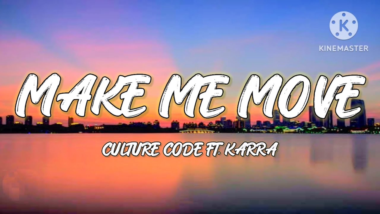 Make me move - Culture code (Ft.Karra) | Lyrics - YouTube