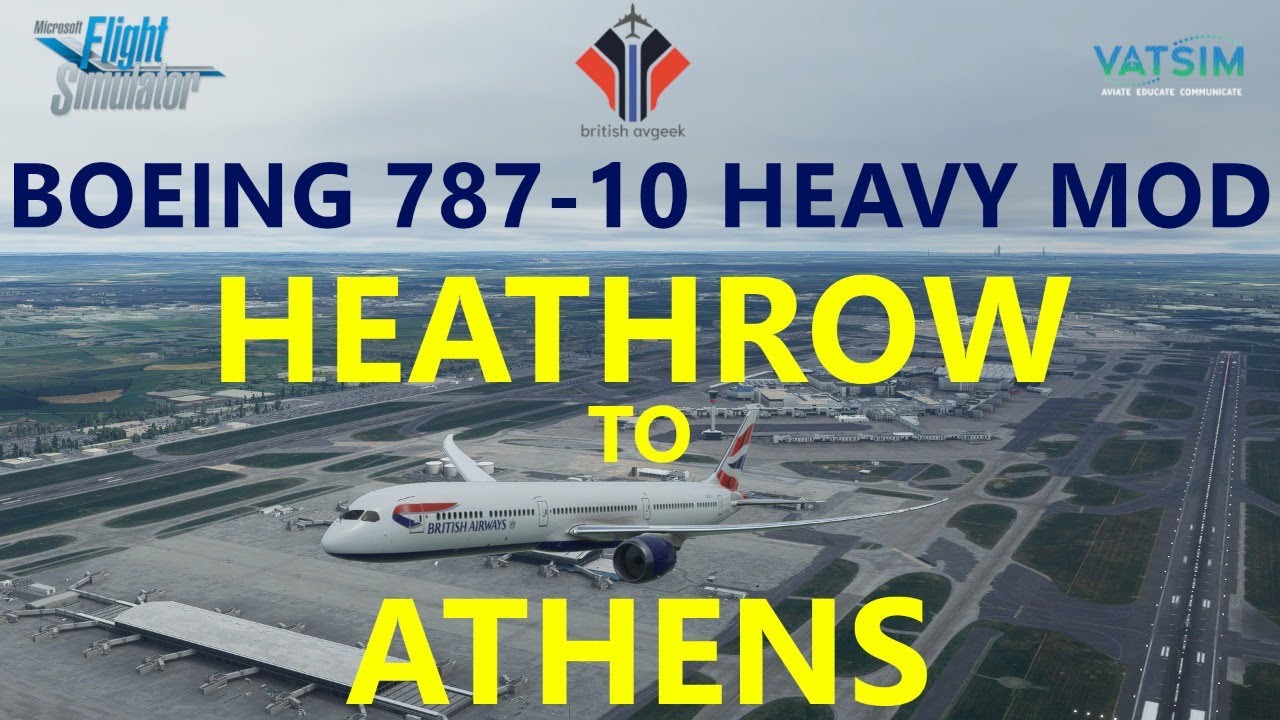 MSFS | Boeing 787-10 Freeware Mod Test Flight - Heathrow to Athens ...